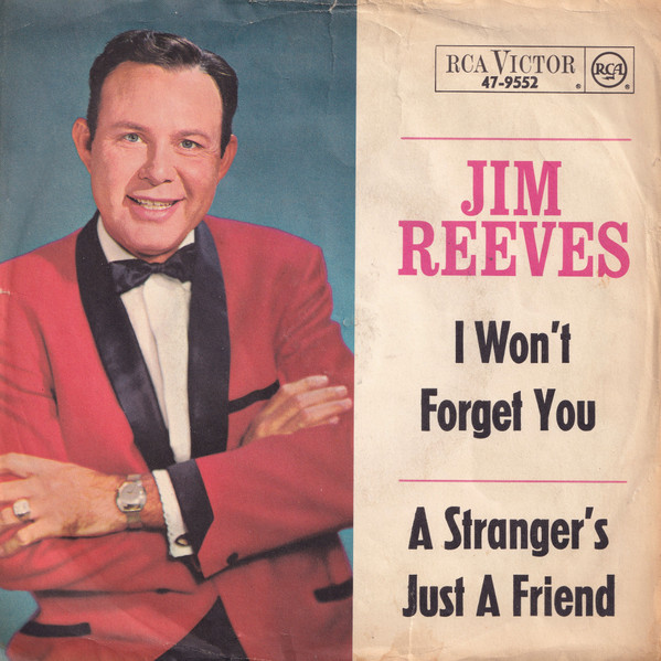 Single – Jim Reeves – I Won’t Forget You / A Stranger’s Just A Friend ...